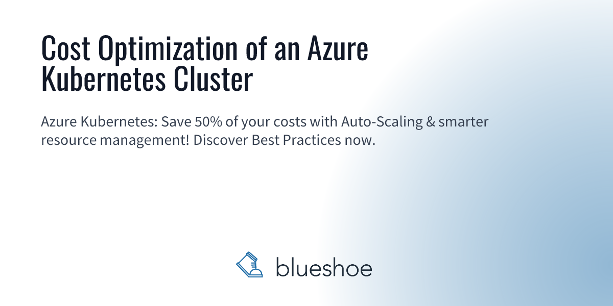 Cost Optimization of an Azure Kubernetes Cluster | BLUESHOE