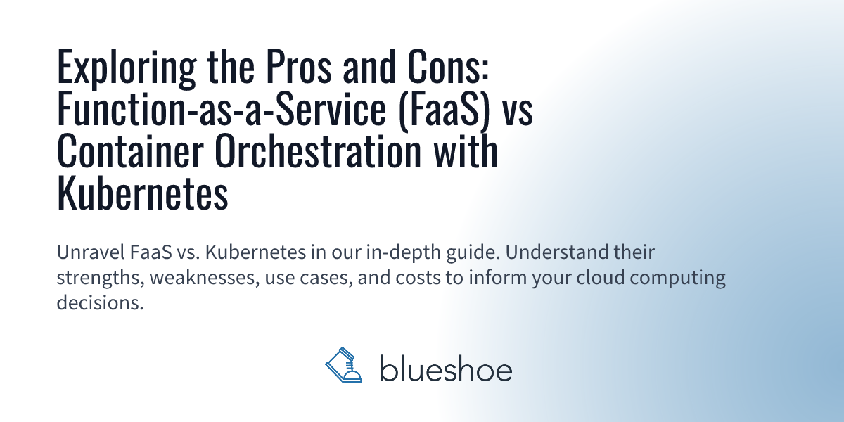 Exploring the Pros and Cons: Function-as-a-Service (FaaS) vs Container ...