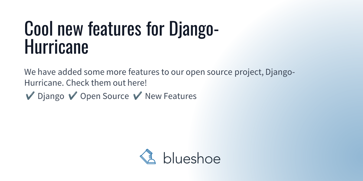 Cool new features for Django-Hurricane | BLUESHOE
