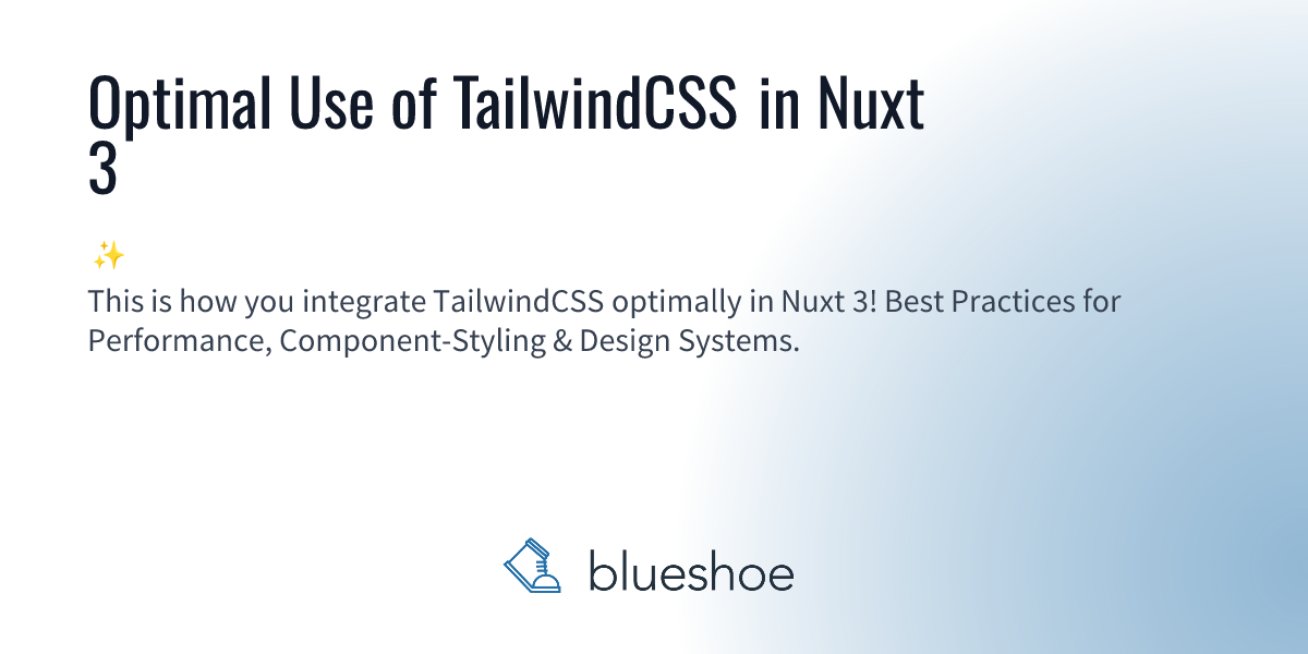 Optimal Use of TailwindCSS in Nuxt 3 | BLUESHOE