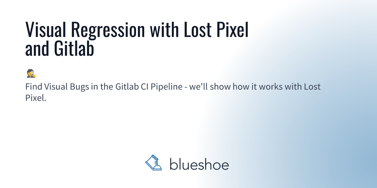 Visual Regression with Lost Pixel and Gitlab | BLUESHOE
