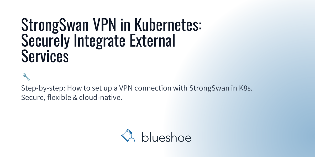 StrongSwan VPN in Kubernetes: Securely Integrate External Services ...